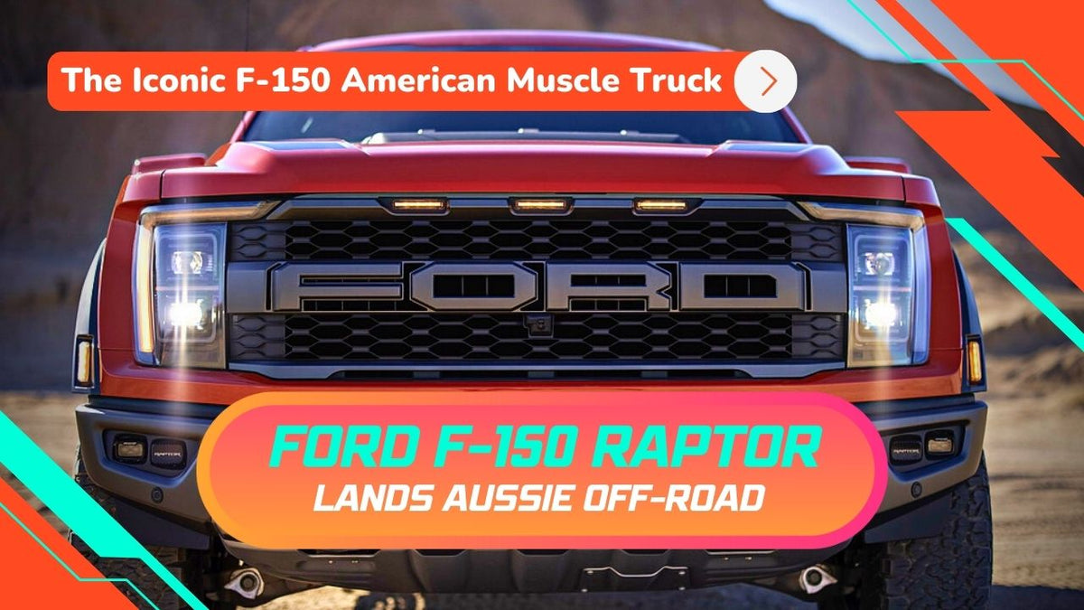 Ford F-150 Raptor Lands Aussie Off-Road | The Iconic F-150 American Mu ...